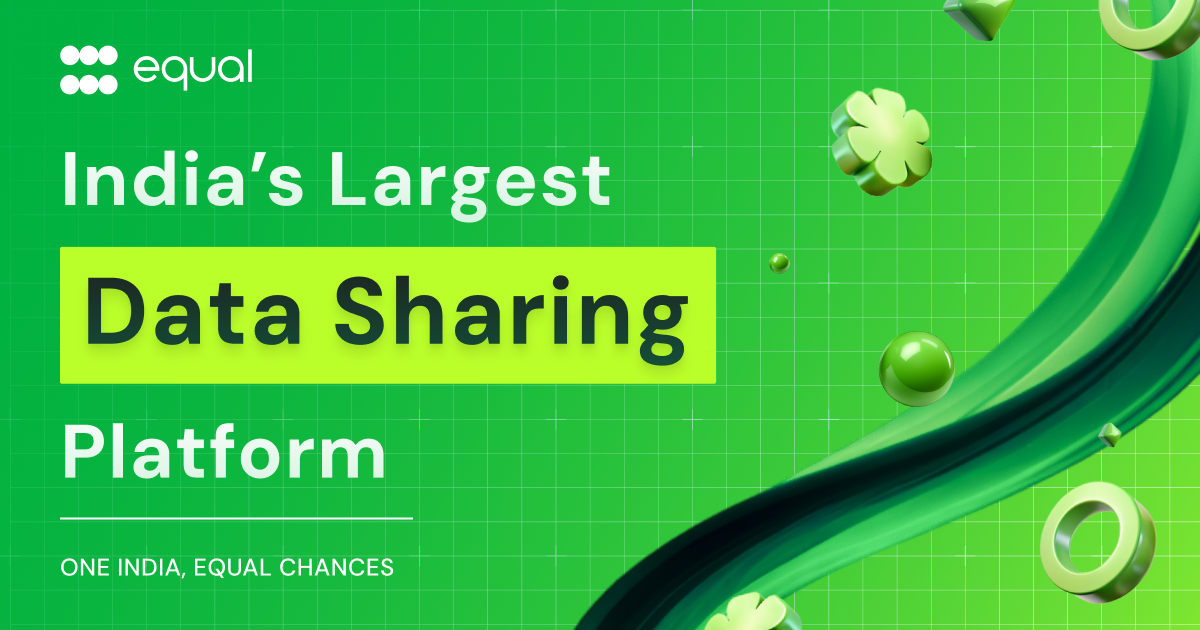 Equal - India's Most Advanced Data Sharing Platform